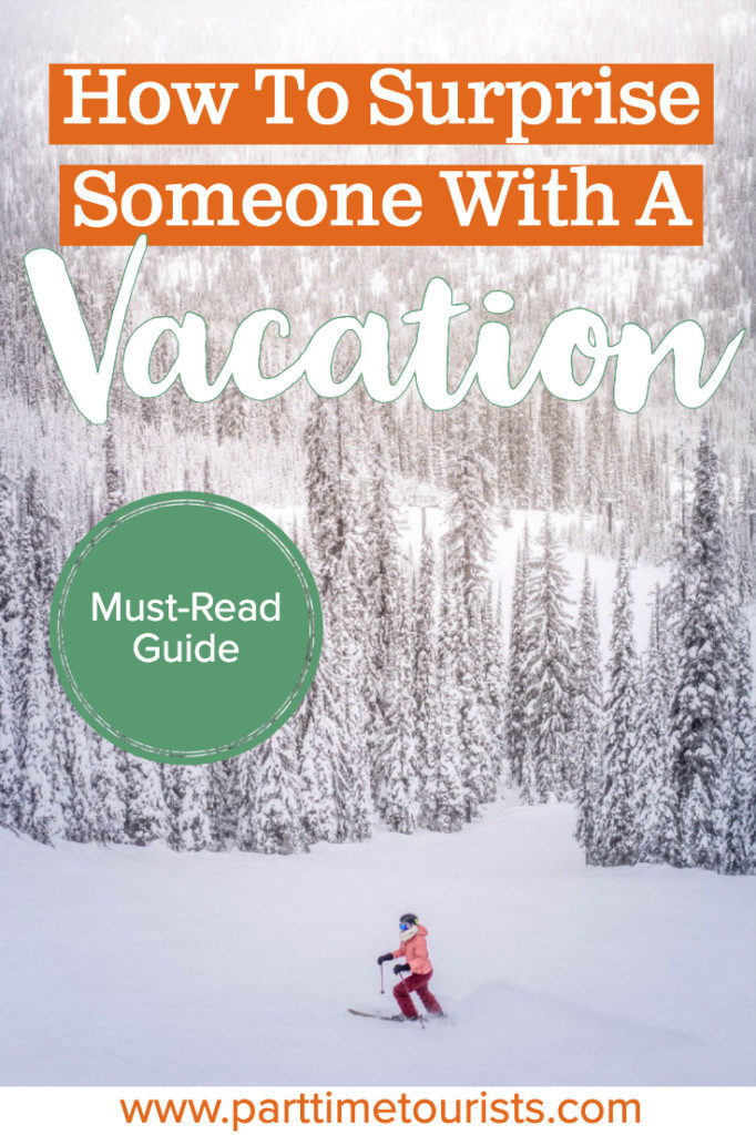 How To Surprise Someone With A Trip [Must-Read Guide]